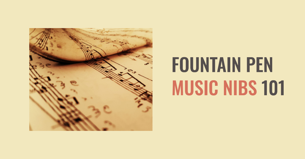 A Beginner's Guide to Fountain Pen Music Nibs – Loclen
