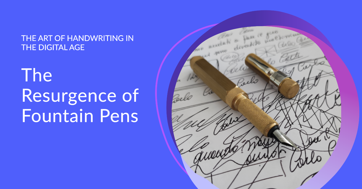 The Art of Handwriting: The Renaissance of Fountain Pens in the Modern ...
