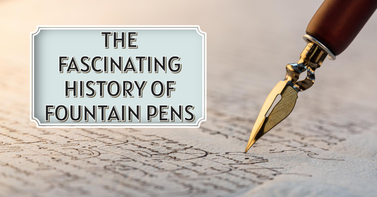 The Fascinating History of Fountain Pens – Loclen